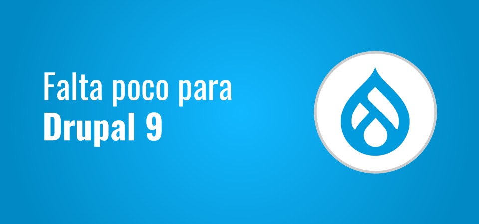 Falta poco para Drupal 9 | Drupal Soul